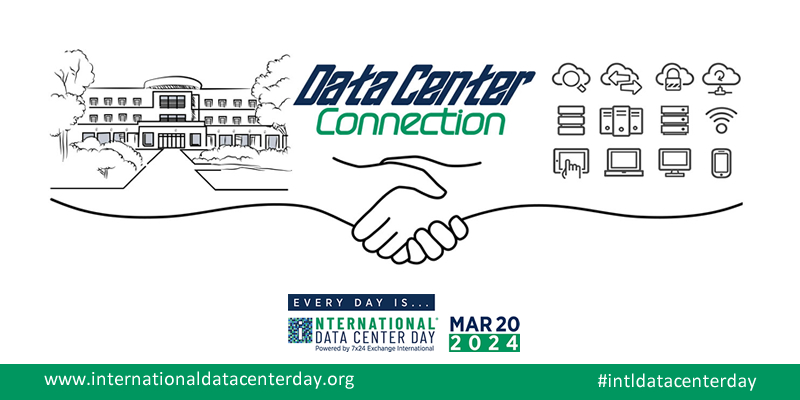 Data Center Connection | International Data Center Day | 7x24 Exchange